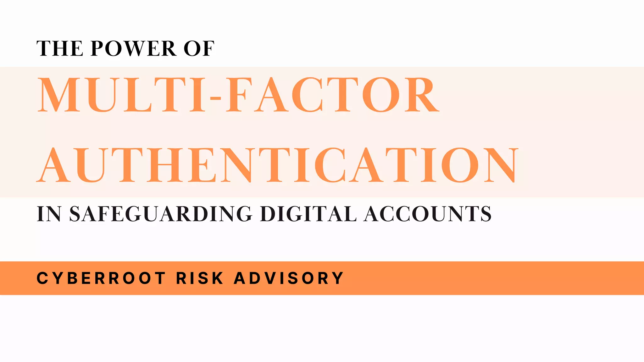 Multi-Factor Authentication - Cyberroot Risk Advisory | PDF