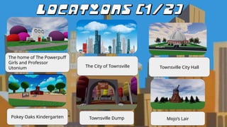 The Powerpuff Girls - Powerfueled (Series Guide).pptx