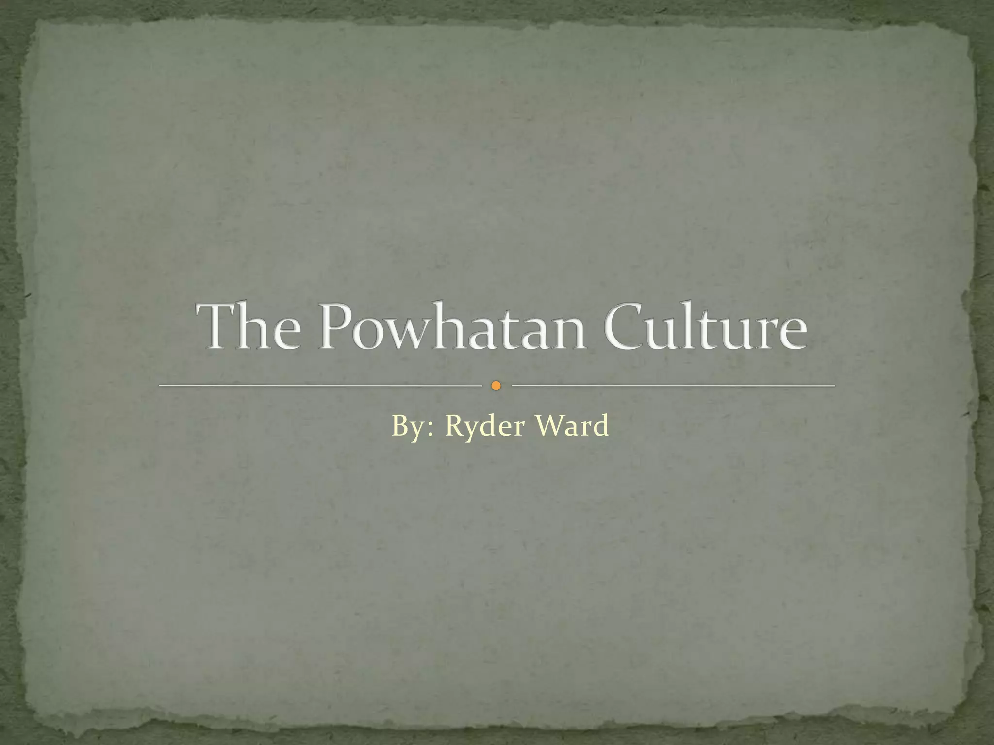 The powhatan culture | PPTX