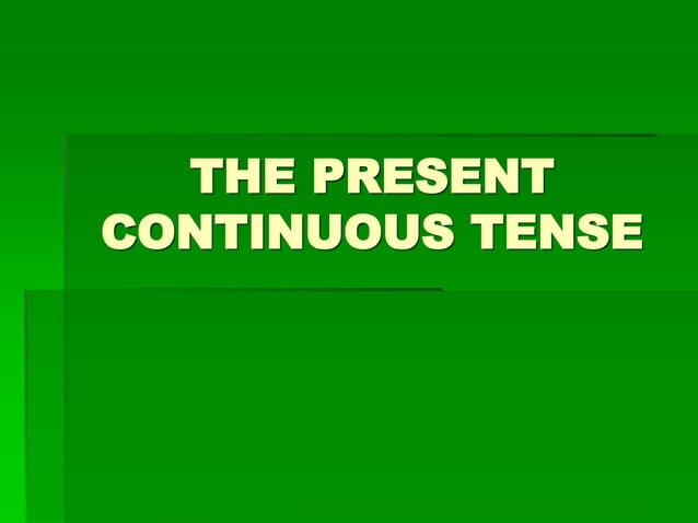 THE_PRESENT_CONTINUOUS_TENSE ppt.ppt
