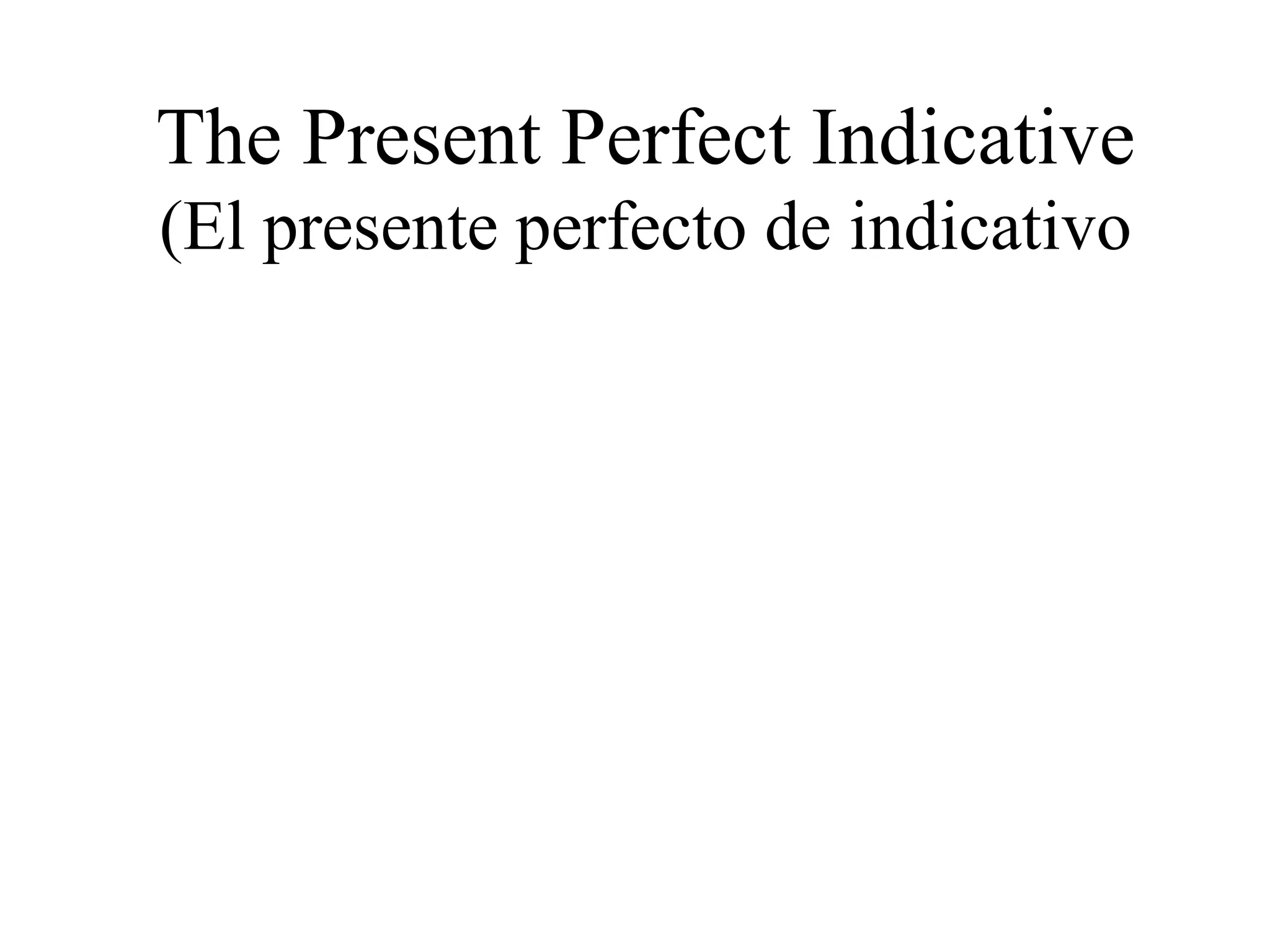 The present perfect indicative | PPTX
