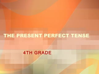 The present perfect tense4 th | PPT