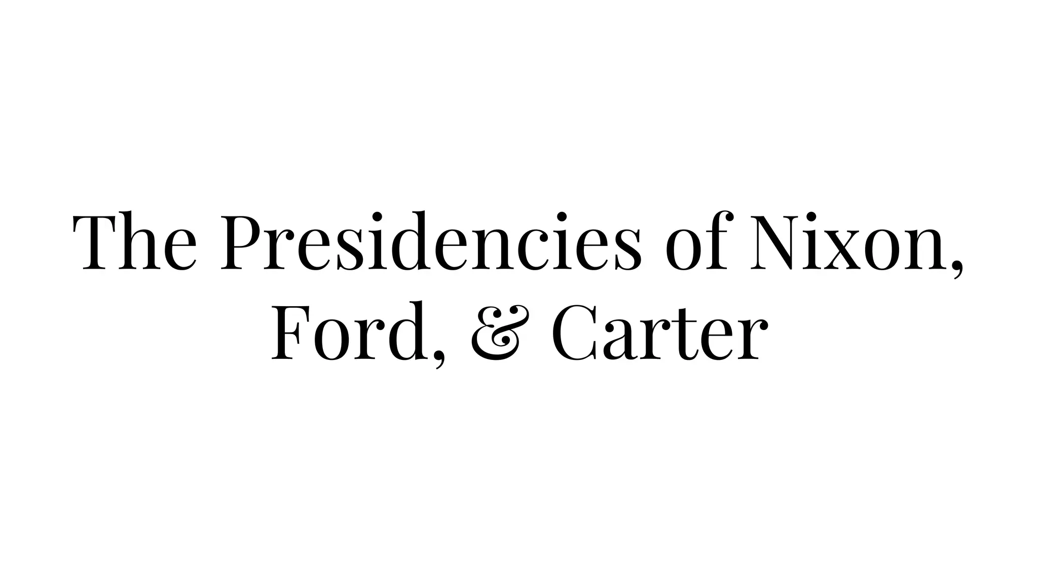 The presidencies of Nixon, Ford, Carter | PPT
