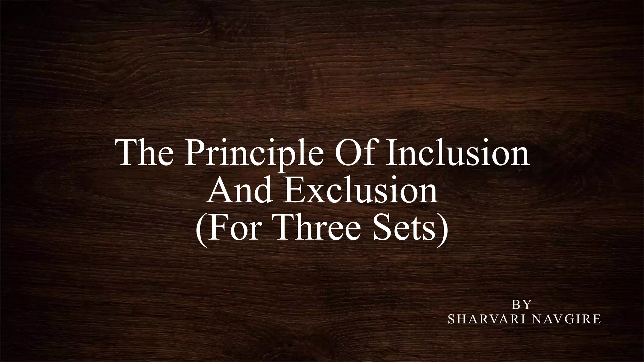 The principle of inclusion and exclusion for three sets by sharvari | PPTX