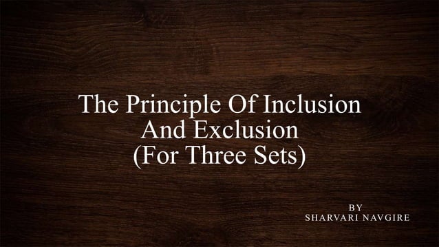 The principle of inclusion and exclusion for three sets by sharvari | PPTX | Physics | Science