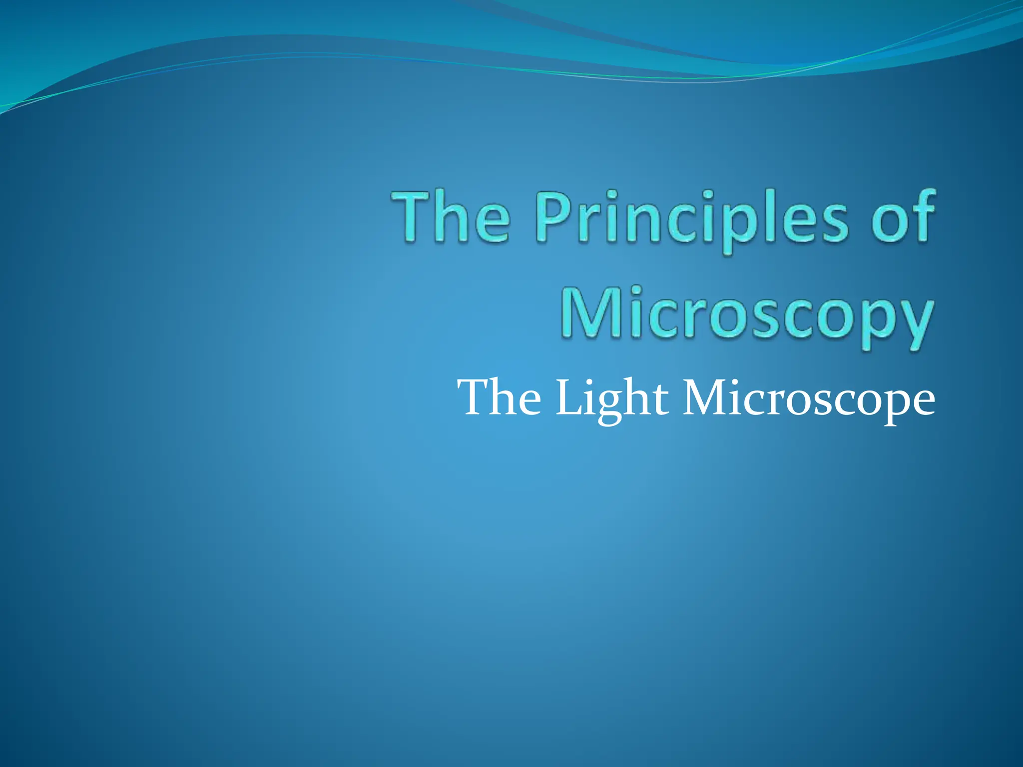 The Principles of Microscopy.pptx