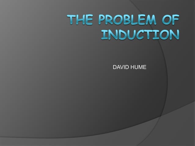 The problem of induction of David Hume | PPTX | Science
