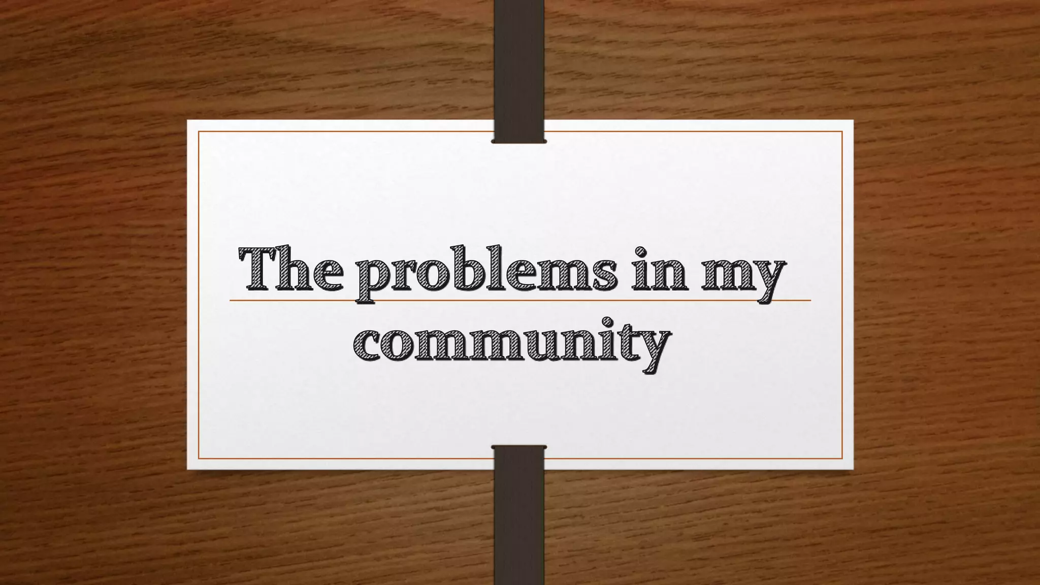 The problems in my community | PPTX