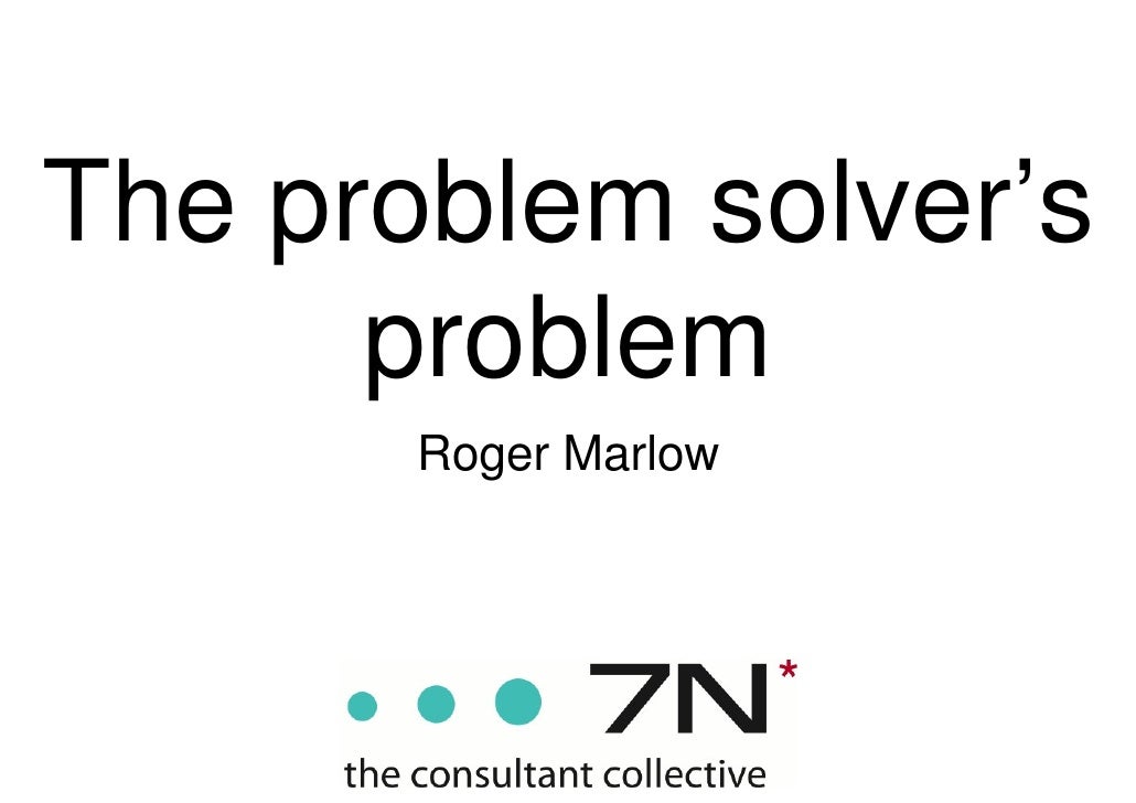 The problem solvers problem