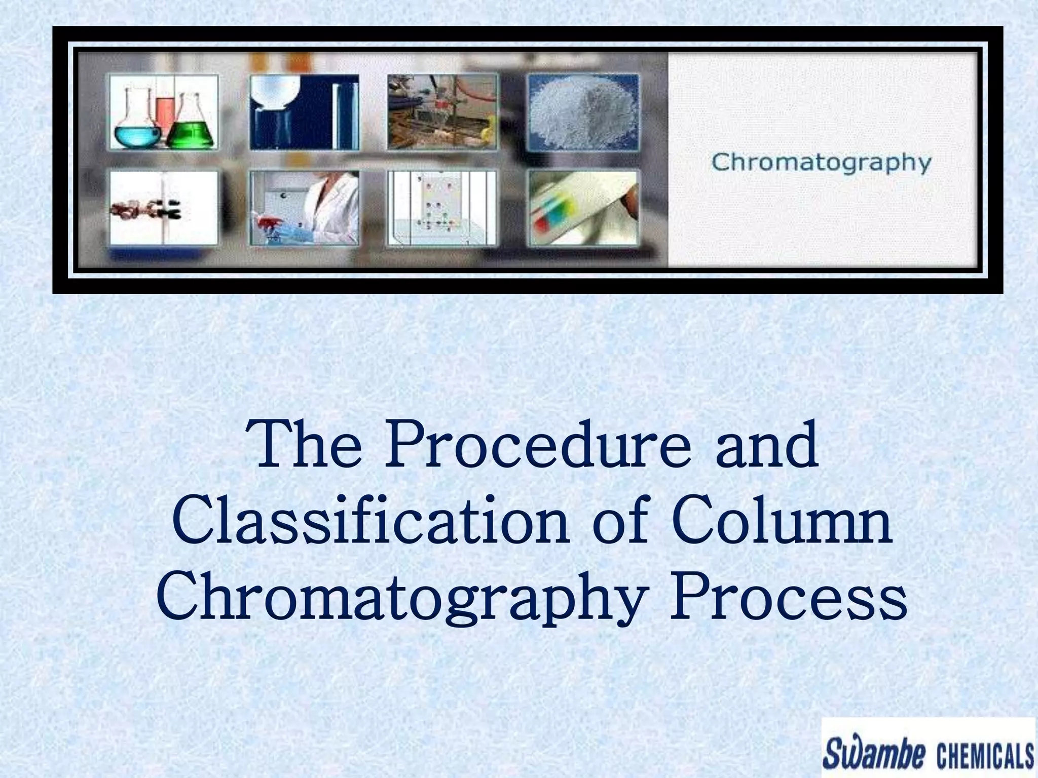 The Procedure and Classification of Column Chromatography Process | PPSX