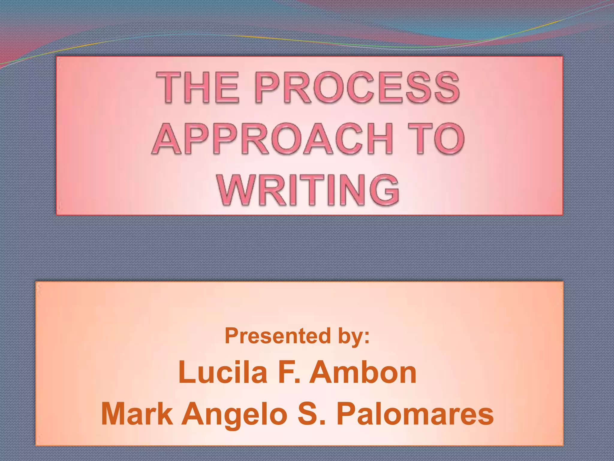 The Process Approach to Writing | PPTX
