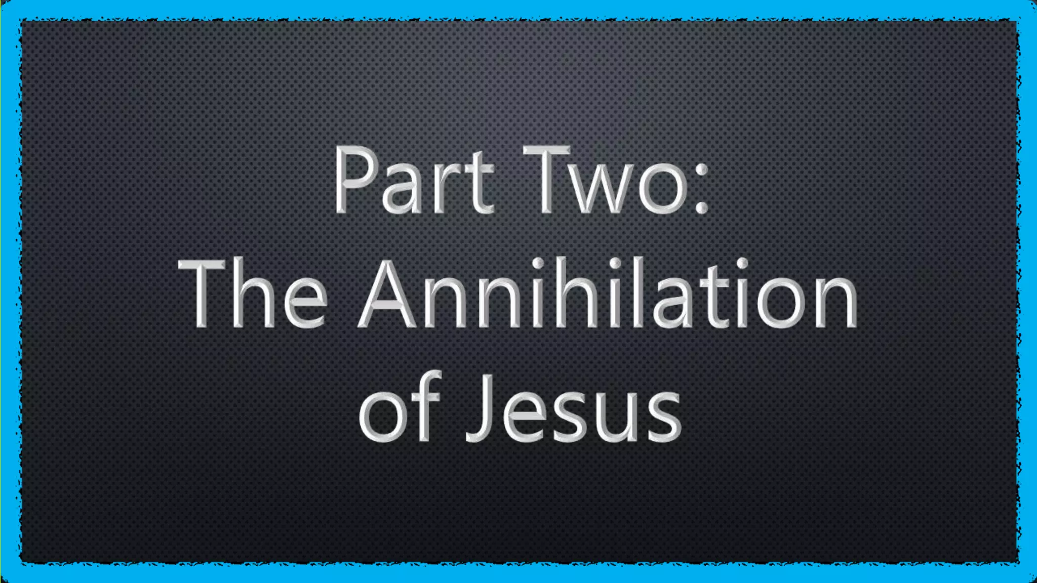 The Process of Annihilation 3-19-23 PPT.pptx
