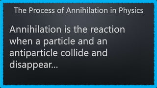 The Process of Annihilation 3-19-23 PPT.pptx