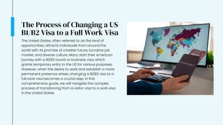 The Process of Changing a US B1B2 Visa to a Full Work Visa | PPT | Free Download
