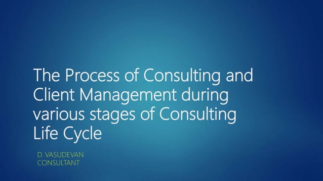 The process of consulting and client management | PPTX
