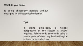 The process of doing Philosophy.pptxjisdjs | PPTX