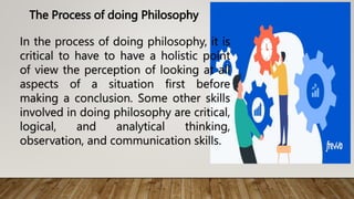 The process of doing Philosophy.pptxjisdjs | PPTX