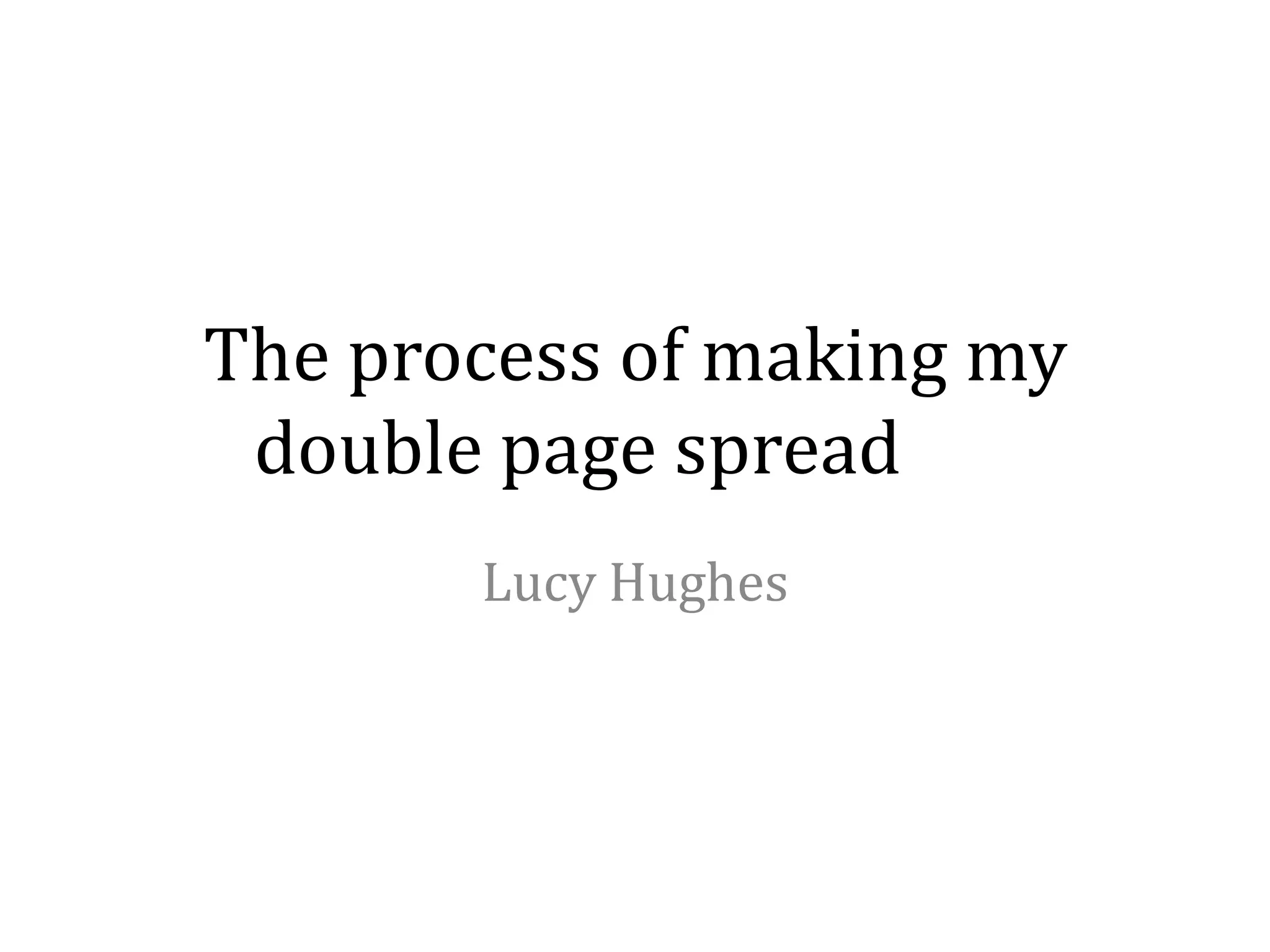 The process of making my double page spread | PPT