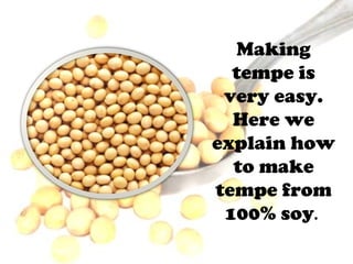 The process of making tempe by Pangestu Chaesar | PPT