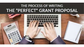 The Process of Writing the "Perfect" Grant Proposal | PPTX