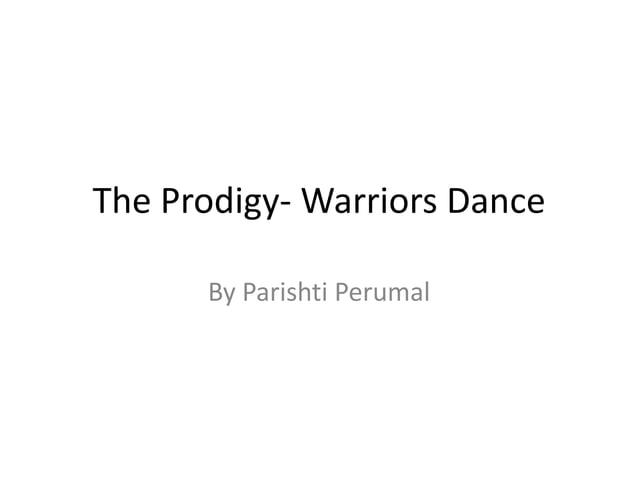 The prodigy warriors dance analysis | PPT