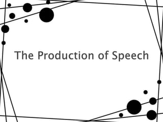 The production of speech | PPTX