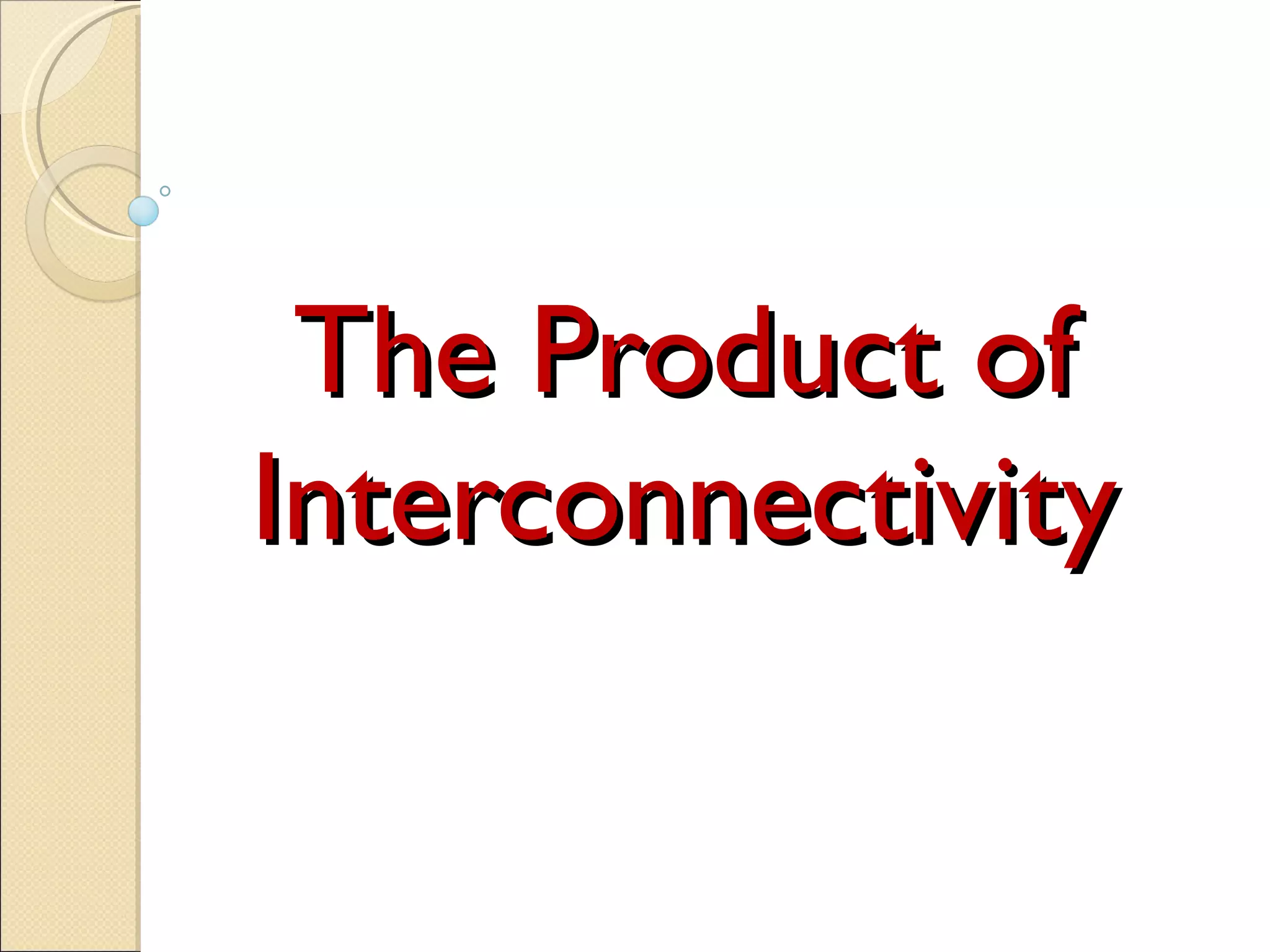 The product of interconnectivity | PPT