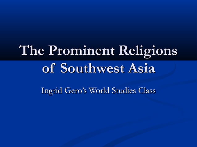 The prominent religions of southwest asia | PPT