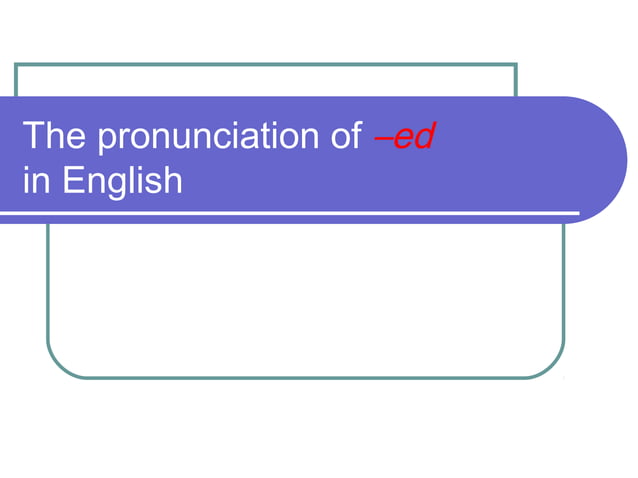 The pronunciation of ed | PPT