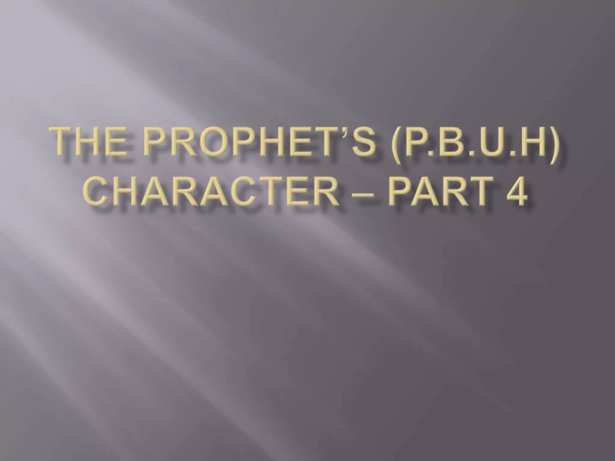 The prophet’s character part 4 | PPT