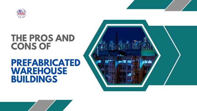 The Pros and Cons of Prefabricated Warehouse Buildings.pptx