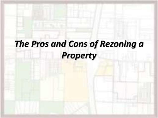 The pros and cons of rezoning a property(finished) | PPT