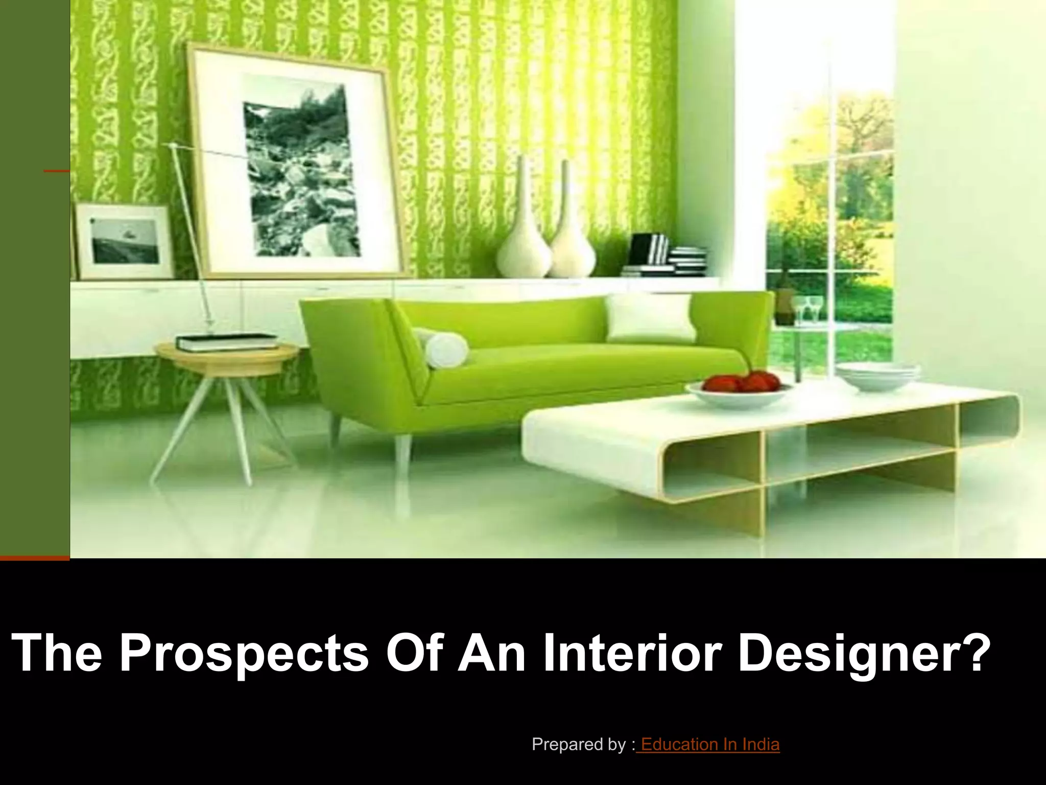 The prospects of an interior designer | PPTX