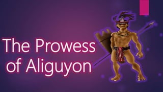 The Prowess of Aliguyon | PPTX