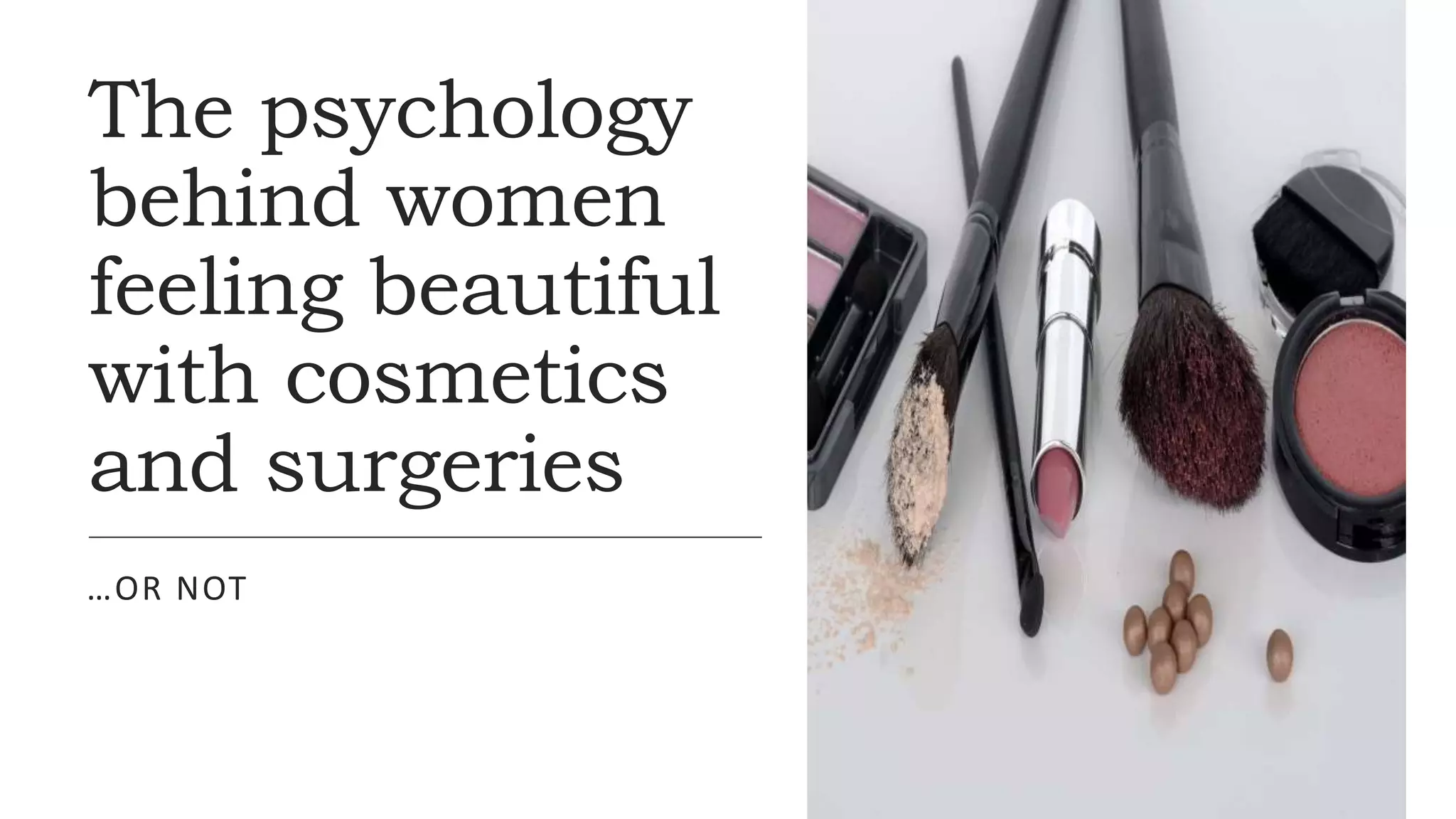 The psychology behind women feeling beautiful with cosmetics | PPTX