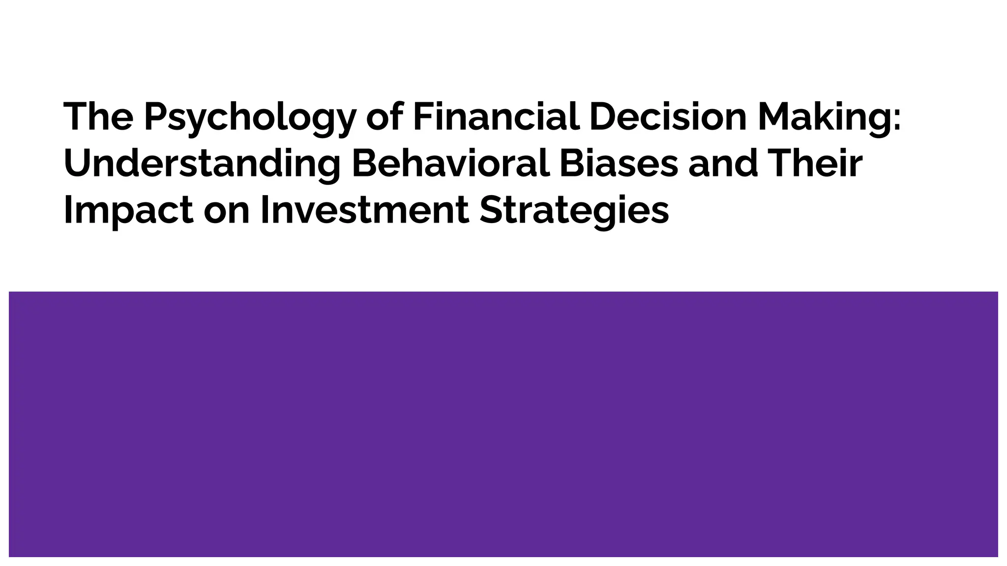 The Psychology of Financial Decision Making: Understanding Behavioral ...