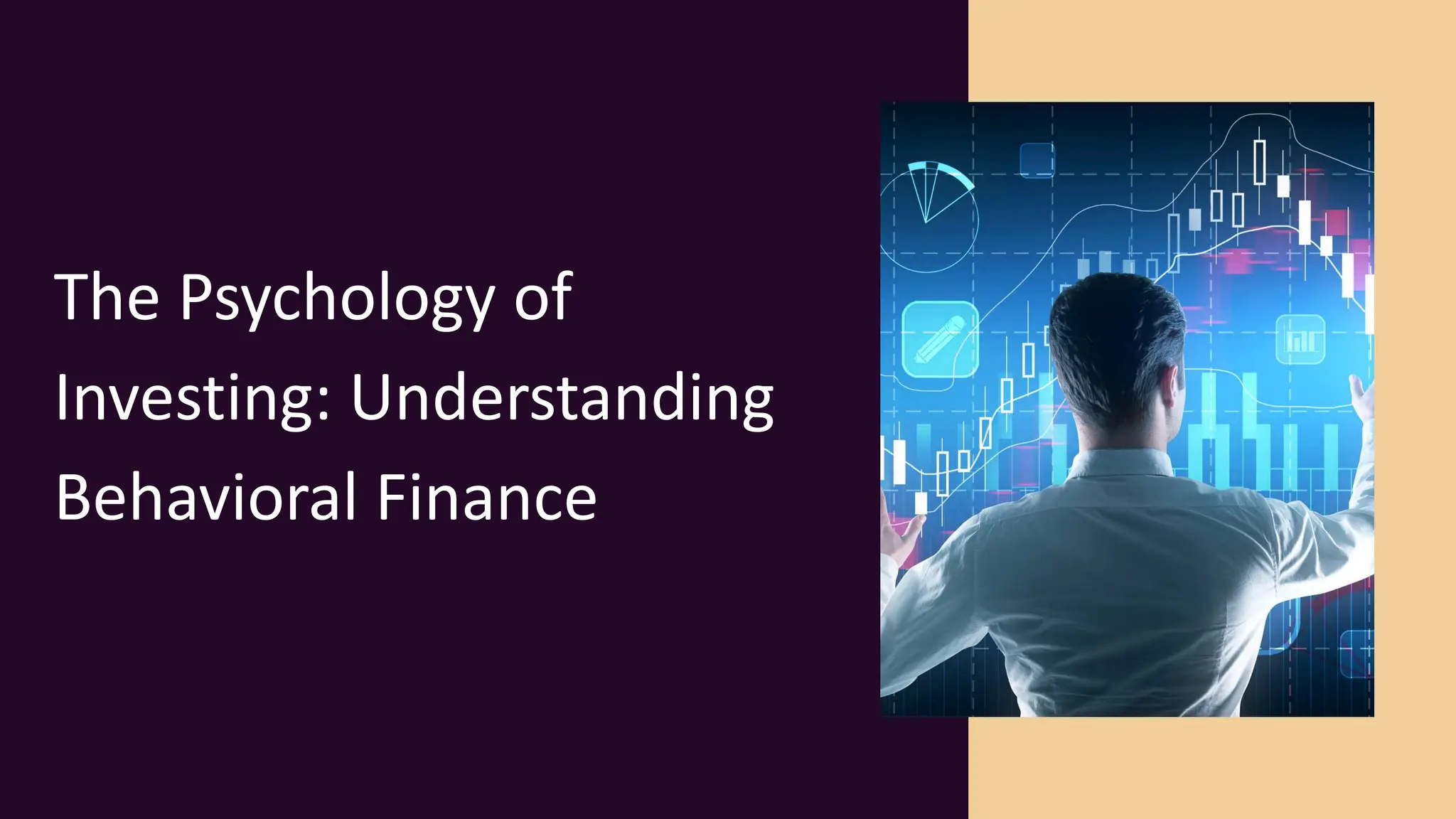 The Psychology of Investing Understanding Behavioral Finance | PPTX