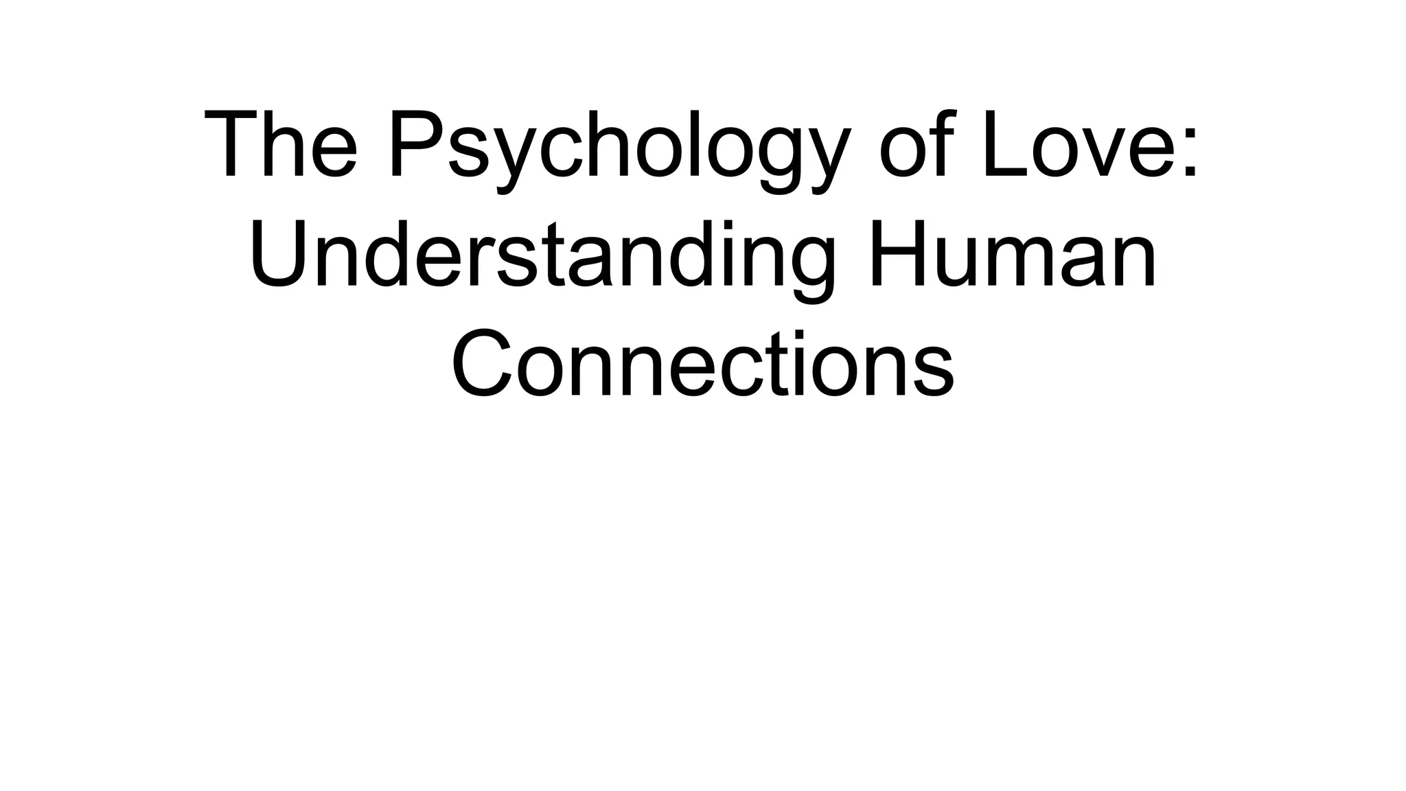 The Psychology of Love Understanding Human Connections | PDF