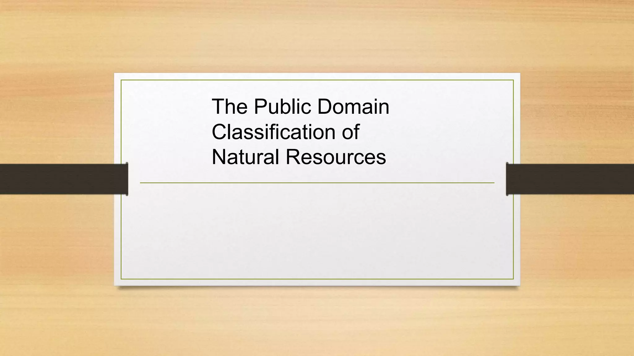 The public domain classification of natural resources | PPTX
