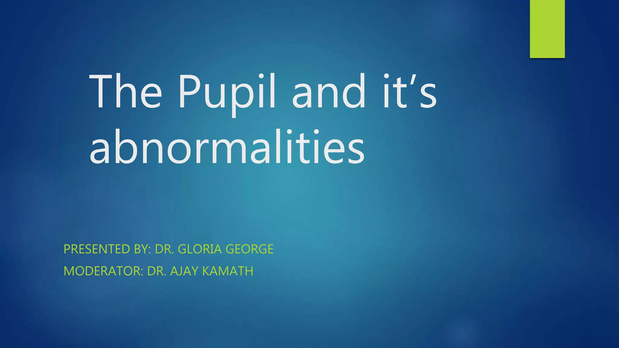 The pupil and it’s abnormalities | PPTX