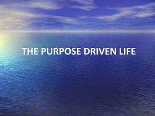 The purpose driven life | PPT