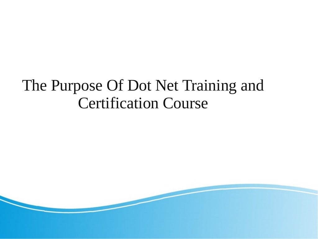 The purpose of dot net training and certification course