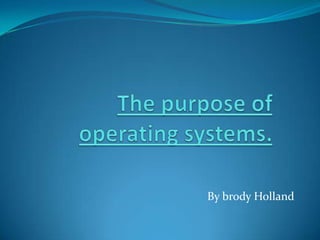 The purpose of operating systems | PPTX