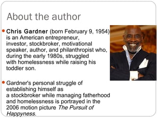 THE PURSUIT OF HAPPYNESS ( CHRIS GARDNER) BOOK REVIEW | PPT
