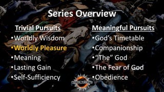 The Pursuit of Worldly Pleasure_Ecclesiastes 2.pptx