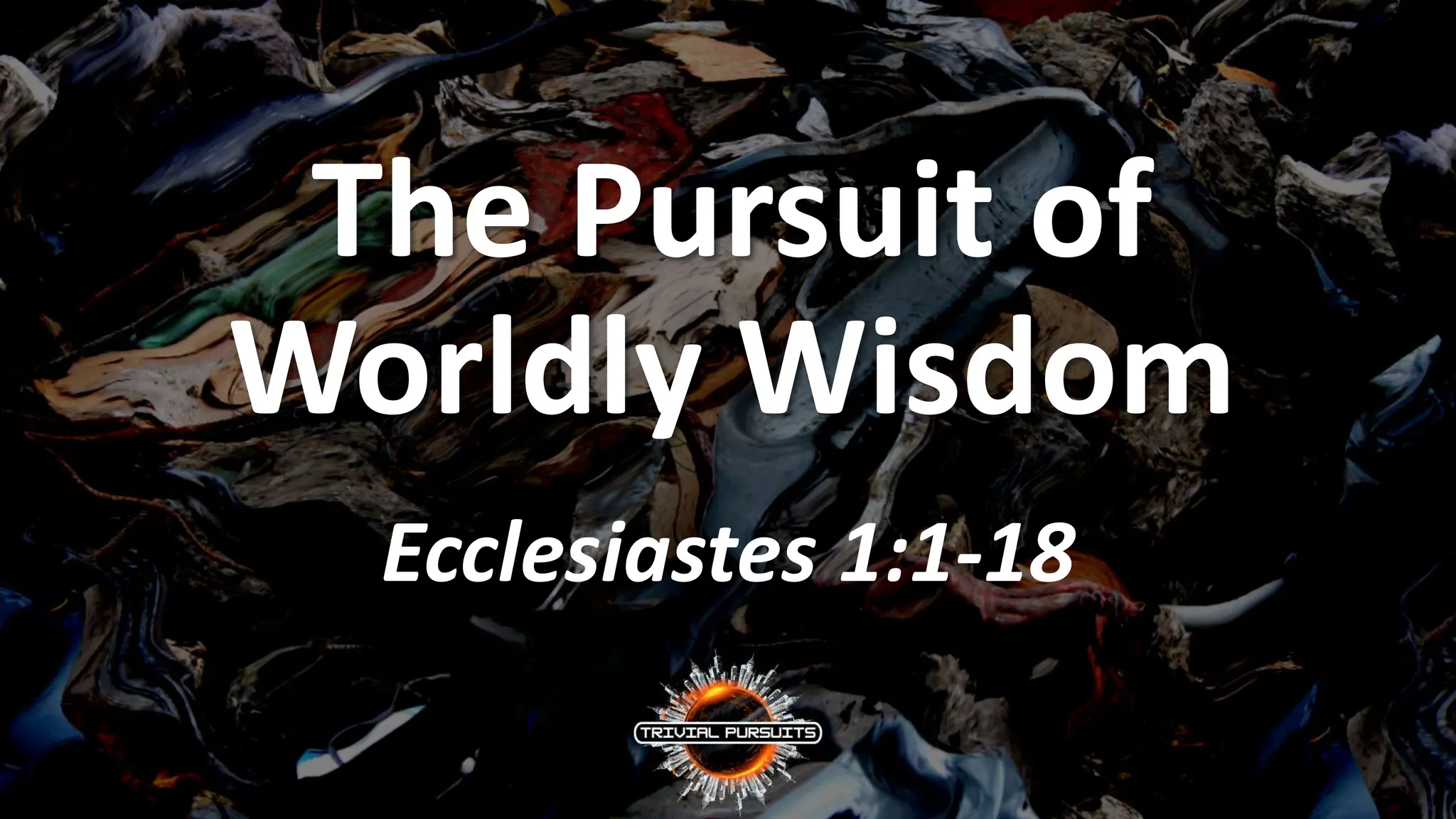 The Pursuit of Worldly Wisdom - Sermon Slides | PPTX