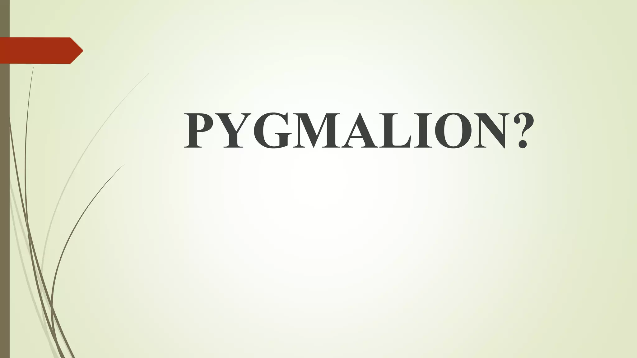Pygmalion effect in Management | PPTX
