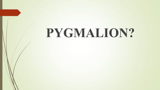 Pygmalion effect in Management | PPTX