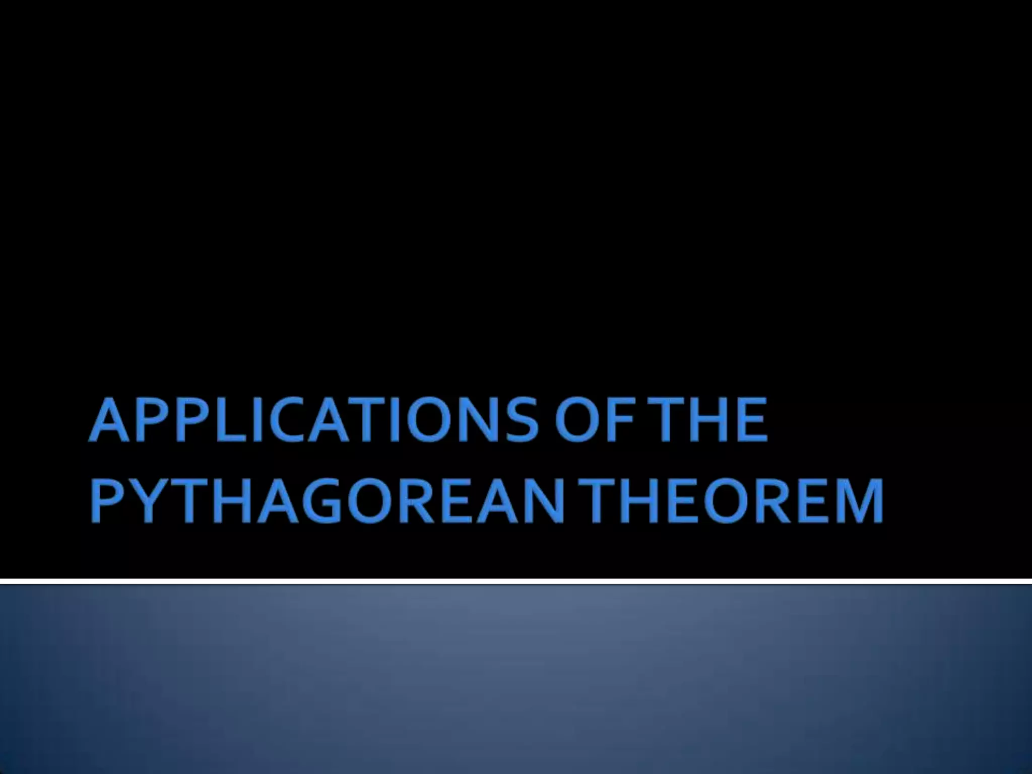 Applications of the Pythagorean Theorem | PPTX