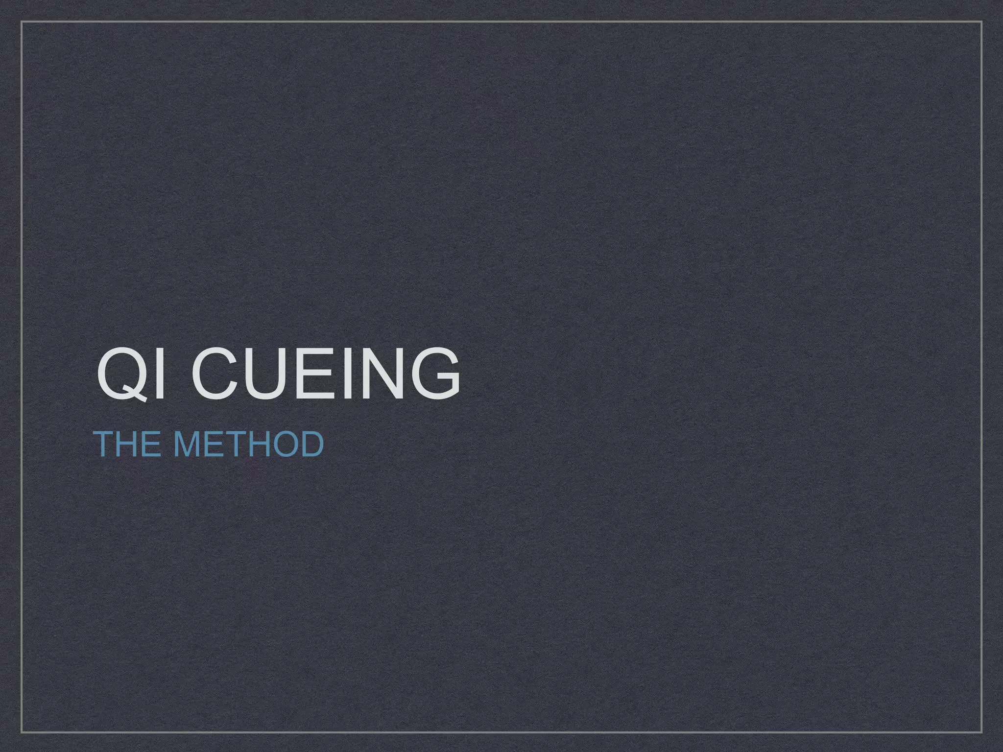 The Qi Cueing Method | PPTX